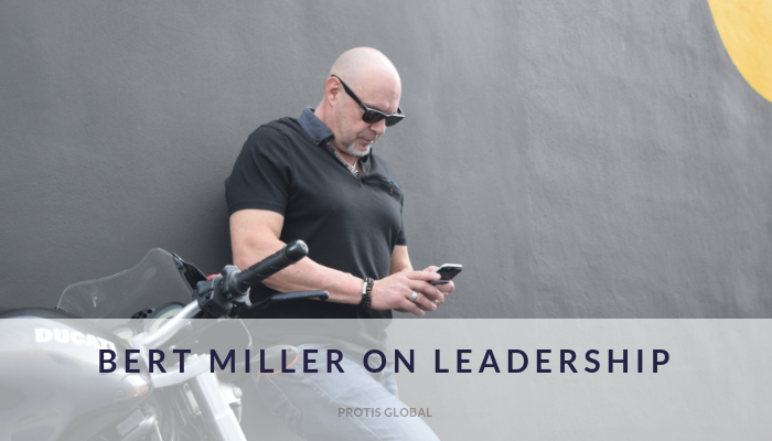 CEO, BERT MILLER TALKS LEADERSHIP - Protis Global